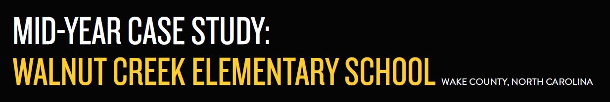 MID-YEAR CASE STUDY: Walnut Creek Elementary School | TrueSchool